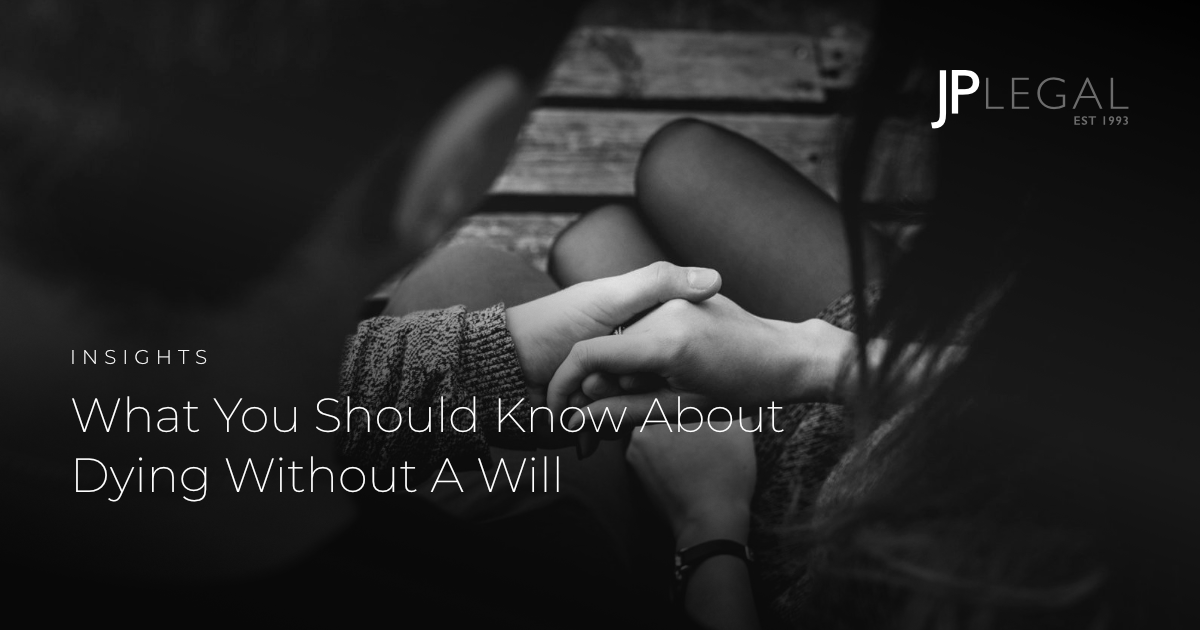 What You Should Know About Dying Without A Will - JPLegal